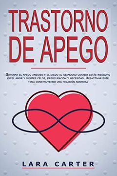 Libro Trastorno de Apego: Superar el Apego Ansioso y el Miedo al ...