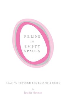 Libro Filling the Empty Spaces: Healing Through the Loss of a Child (en Inglés) De Holmes ...