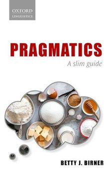 Libro Pragmatics: A Slim Guide (en Inglés) De Betty J. Birner - Buscalibre