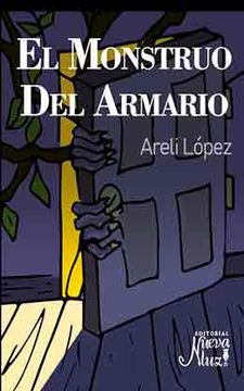 Libro El Monstruo del armario De Areli López - Buscalibre