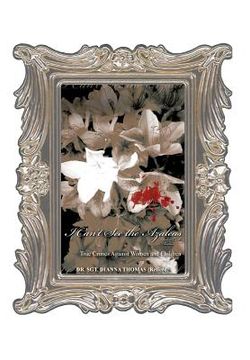 Libro I Can't See the Azaleas: Violence Against Women and Children (en ...