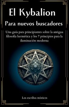 Libro El Kybalion Para nuevos buscadores (Spanish Edition): Una guía ...