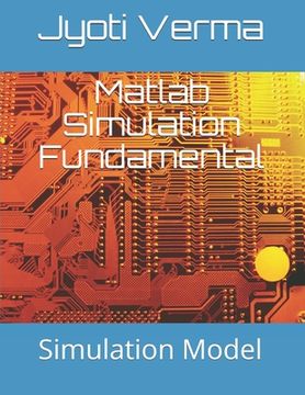Libro Matlab Simulation Fundamental: Simulation Model (en Inglés) De Verma, Jyoti - Buscalibre