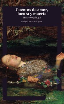 Libro Cuentos De Amor, De Locura Y De Muerte -Horacio Quiroga- | Col. Grandes de la Literatura ...