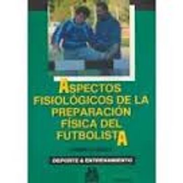 Libro aspectos fisiologicos preparacion fisica futbolista, carmelo ...