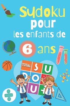 Libro Sudoku pour les Enfants 6 Ans: : Cahier d'activités pour Enfant 6 ...
