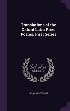 Libro Translations of the Oxford Latin Prize Poems. First Series (en ...