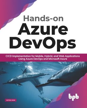 Libro Hands-on Azure DevOps: CICD Implementation for Mobile, Hybrid, and Web Applications Using ...