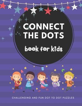 Libro Connect The Dots Book For Kids: Dot-to-Dot For kids 4-12 ...
