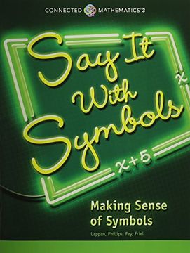 Libro CONNECTED MATHEMATICS 3 STUDENT EDITION GRADE 8 SAY IT WITH SYMBOLS: MAKING SENSE OF ...