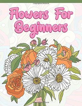 Libro Flowers for Beginners: Adult Coloring Book With Fun, Easy, and ...