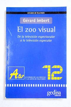 Libro El zoo visual: de la televisión espectacular a la televisión ...