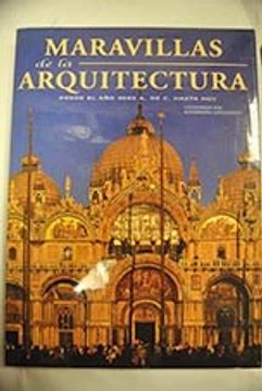 Libro Maravillas De La Arquitectura. Desde El Año 4000 A. De C. Hasta Hoy, Alessandra ...