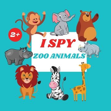 Libro I Spy Zoo Animals Book For Kids: A Fun Alphabet Learning Zoo ...