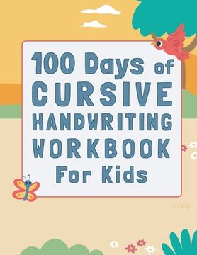 Libro 100 Days of Cursive Handwriting Workbook For Kids: 100 Days of ...