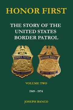 Libro Honor First: The Story of the United States Border Patrol ...