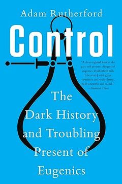 Libro Control: The Dark History and Troubling Present of Eugenics (en ...