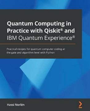 Libro Quantum Computing in Practice With Qiskit® and ibm Quantum Experience®: Practical Recipes ...