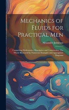 Libro Mechanics of Fluids for Practical Men: Comprising Hydrostatics ...