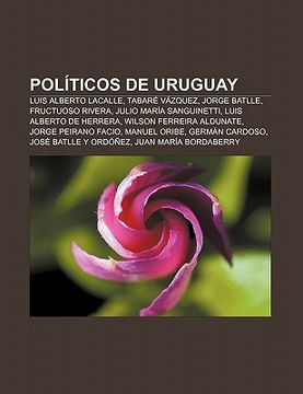 Libro pol ticos de uruguay: luis alberto lacalle, tabar v zquez, jorge ...