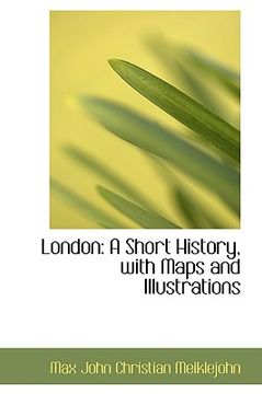 Libro london: a short history, with maps and illustrations De john ...