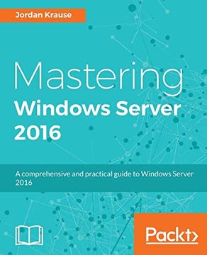 Libro Mastering Windows Server 2016: A Comprehensive and Practical Guide to Windows Server 2016 ...