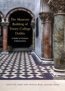 Libro The Museum Building of Trinity College Dublin: A Model of ...