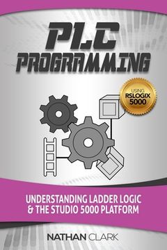 Libro PLC Programming Using RSLogix 5000: Understanding Ladder Logic and the Studio 5000 ...