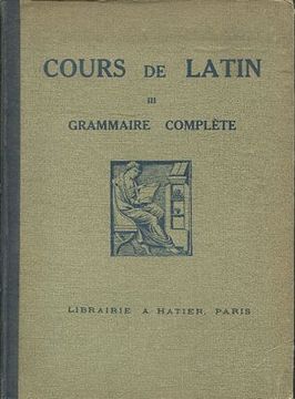 Libro COURS DE LATIN, III, GRAMMAIRE COMPLETE (POUR LA VERSION ET LE ...