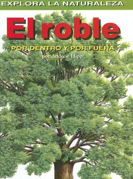 Libro el roble: por dentro y por fuera = oak tree De hipp, andrew ...