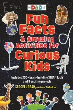 Libro Fun Facts & Amazing Activities for Curious Kids (the Dad Lab ...