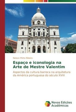 Libro Espaço e Iconologia na Arte de Mestre Valentim: Aspectos da ...