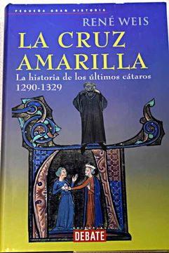 Libro La cruz amarilla: la historia de los últimos cátaros De Weis ...