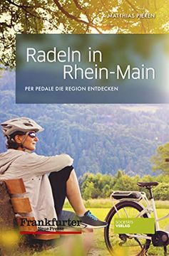 Libro Radeln in Rhein-Main. Radführer. Radtouren in und um Frankfurt. 29 Fahrrad-Touren im Rhein ...