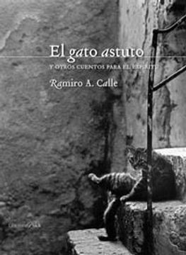 Libro Gato Astuto Y Otros Cuentos Para El Espiritu De Ramiro A. Calle ...