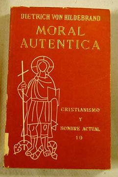 Libro Moral Auténtica Y Sus Falsificaciones De Dietrich Von Hildebrand ...