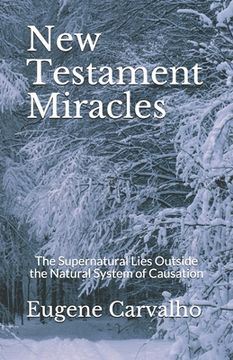 Libro New Testament Miracles: The Supernatural Lies Outside the Natural ...