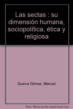 Libro Las sectas : su dimensión humana, sociopolítica, ética y ...