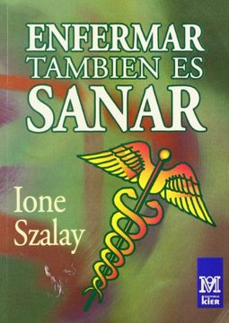 Libro Enfermar También es Sanar: Salud, Enfermedad y Trascendencia De ...