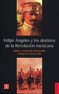 Libro Felipe Ángeles y los Destinos de la Revolución Mexicana / 2 ed ...