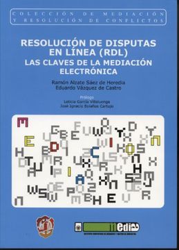 Libro Resolución de disputas en línea (RDL): Las claves de la mediación electrónica (Mediación y ...
