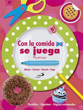 Libro Con la Comida no se Juega. Postres: Postres, Dibuja - Colorea - Recorta - Pega De Varios ...