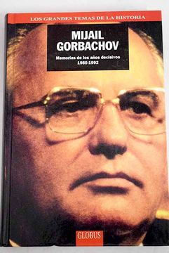 Libro Memoria de los años decisivos, 1985-1992 De Gorbachov, Mijail ...
