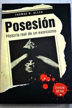 Libro Posesión: Historia Real De Un Exorcismo De Thomas B Allen ...