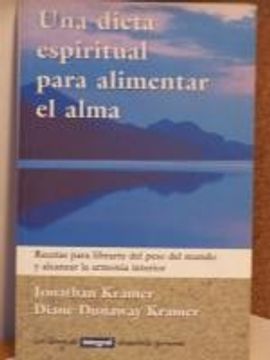 Libro UNA DIETA ESPIRITUAL PARA ALIMENTAR EL ALMA. De Jonathan y ...