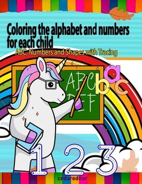 Libro Coloring the alphabet and numbers for each child: ABC, Numbers ...