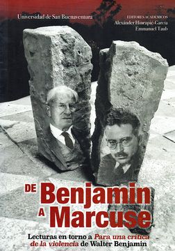 Libro DE BENJAMIN A MARCUSE. LECTURAS EN TORNO A PARA UNA CRÍTICA DE LA ...