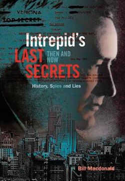 Libro Intrepid's Last Secrets: Then and Now: History, Spies and Lies (en Inglés) De MacDonald ...