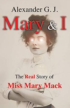 Libro Mary and i: The Real Story of Miss Mary Mack (en Inglés) De Alexander G J - Buscalibre