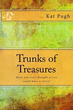 Libro Trunks of Treasures: Have you ever thought a tree could have a ...
